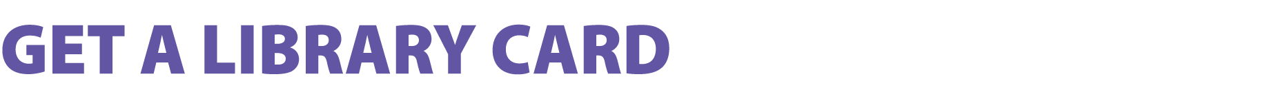 Get a Library Card