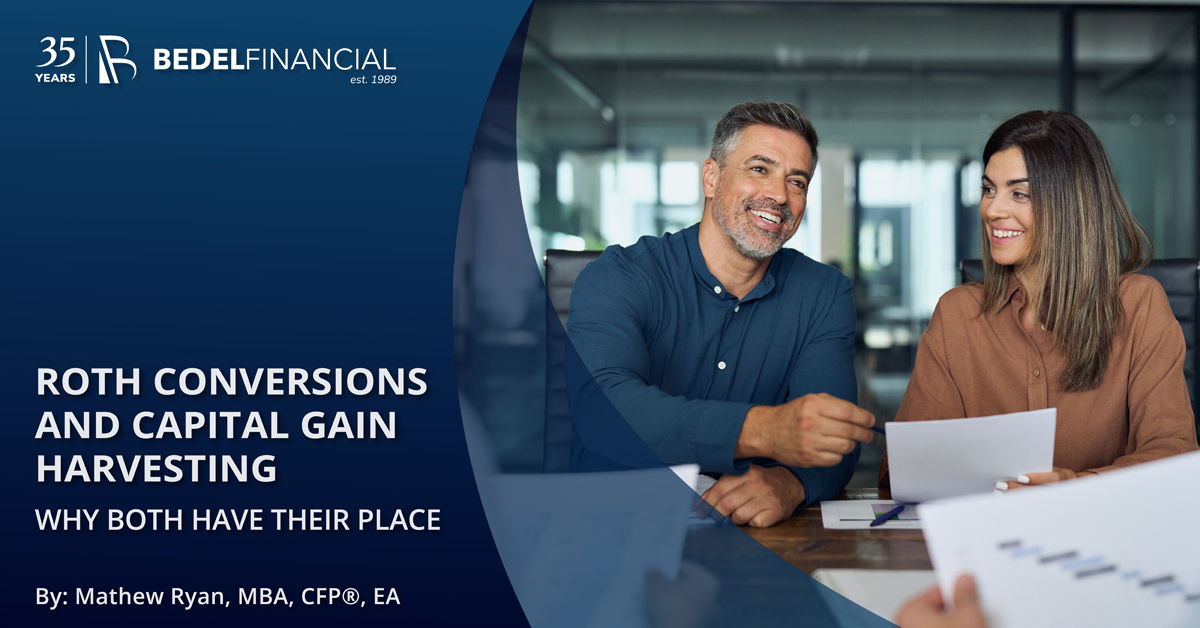 Roth Conversions and Capital Gain Harvesting – Why Both Have Their Place